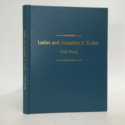 Luther And Josephine P. Tucker: Their Story Genealogy~Schwartz, James E ...