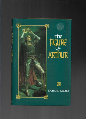 The Figure of Arthur by Richard Barber, HB | eBay