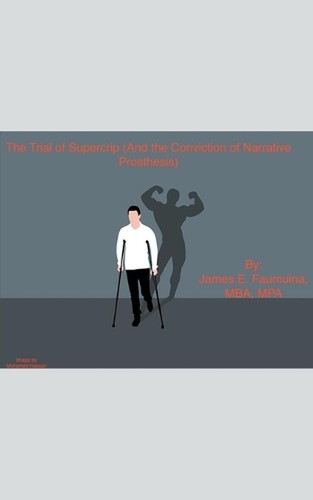 The Trial of Supercrip (And the Conviction of Narrative Prosthesis) by ...