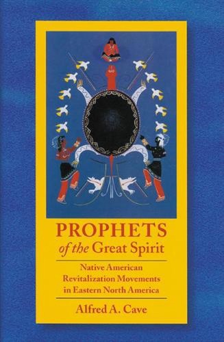 Prophets of the Great Spirit: Native American Revitalization Movements ...