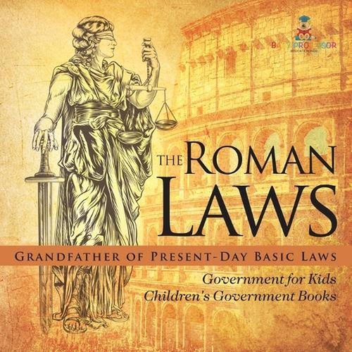 The Roman Laws: Grandfather of Present-Day Basic Laws - Government for ...