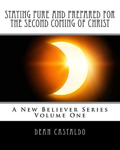 Staying Pure and Prepared for The Second Coming of Christ by Dean ...