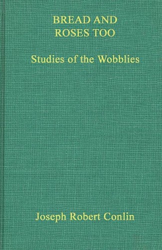 Bread And Roses Too: Studies Of The Wobblies 9780837123448| eBay