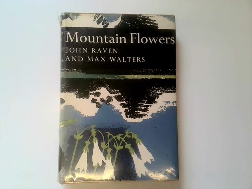 Mountain Flowers - the New Naturalist Volume 33 - Raven, John; Walters ...