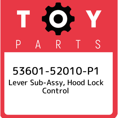 53601-52010-P1 Toyota Lever sub-assy, hood lock control 5360152010P1 ...
