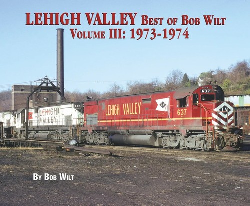 Morning Sun Books 619CLehigh Valley Best of Bob Wilt Volume III: 1973 ...