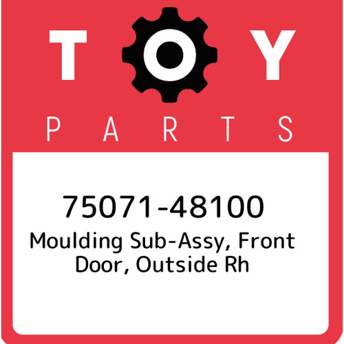 75071-48100 Toyota Moulding sub-assy, front door, outside rh 7507148100 ...