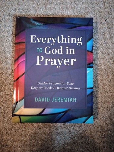 Everything To God In Prayer David Jeremiah Guided Prayers NKJV Bible ...