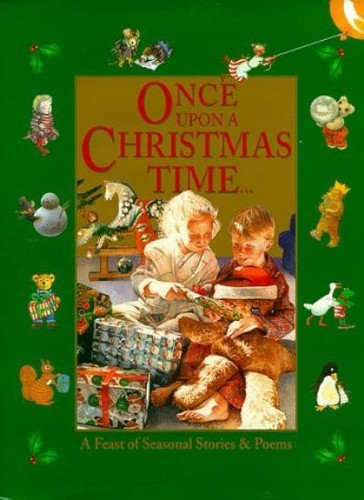 Once upon a Christmas Time, A Feast of Seasonal Stories & Poems ...