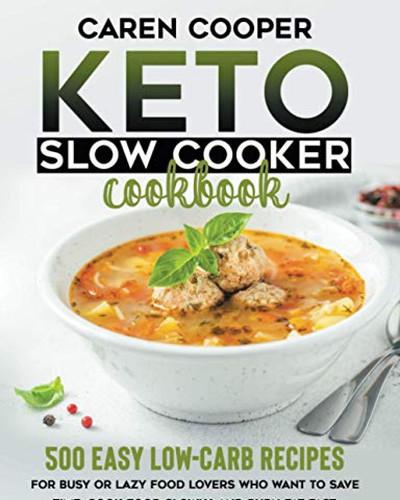 Keto Slow Cooker Cookbook: 500+ Easy Low-Carb Recipes for Bu... by ...