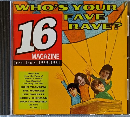 16 MAGAZINE - WHO'S YOUR FAVE RAVE - TEEN IDOLS 1959-1981 - RHINO ...