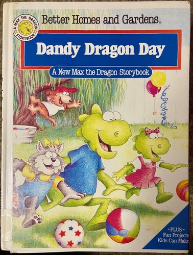 Better Homes and Gardens Dandy Dragon Day [A New Max the Dragon ...