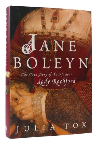 Julia Fox JANE BOLEYN The True Story of the Infamous Lady Rochford 1st ...
