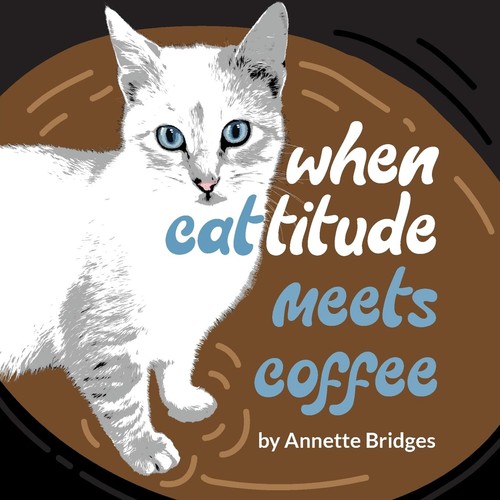 When Cattitude Meets Coffee By Bridges, Annette Annette Bridges ...