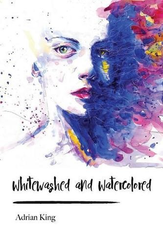 Whitewashed and Watercolored by Adrian King (English) Paperback Book ...