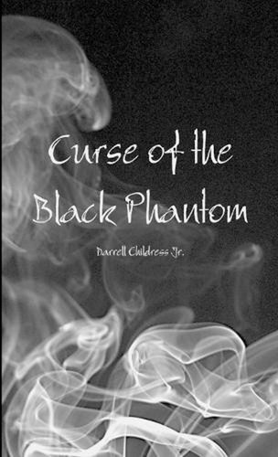 Curse of the Black Phantom by Darrell Childress Jr Paperback Book ...