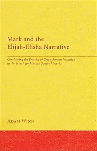 Mark and the Elijah-Elisha Narrative: Considering the Practice of Greco ...