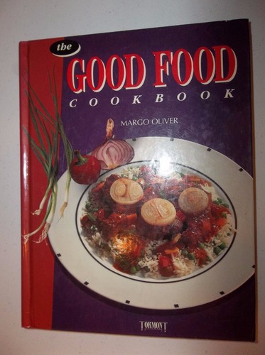 The GOOD FOOD COOKBOOK Margo Oliver 1993 Hardback 9782894293799| eBay