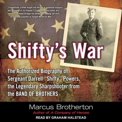 Shifty's War: The Biography of Sgt. Darrell Shifty Powers, Band of ...