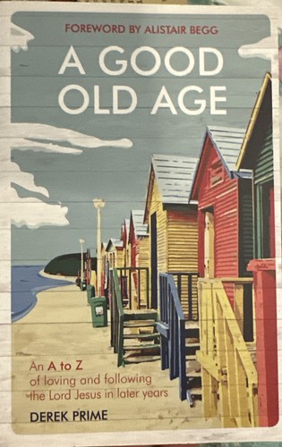 A Good Old Age - Paperback By Derek Prime | eBay