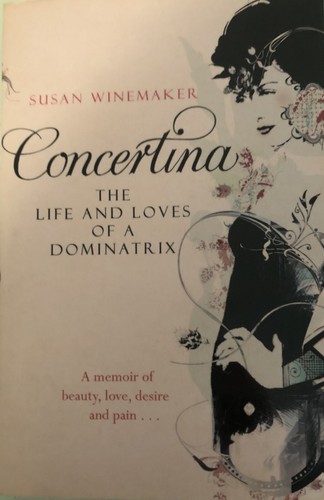 Concertina: The Life and Loves of a Dominatrix by Susan Winemaker ...