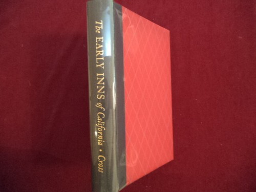 Cross, Ralph Herbert. The Early Inns of California. 1844-1869. Signed ...