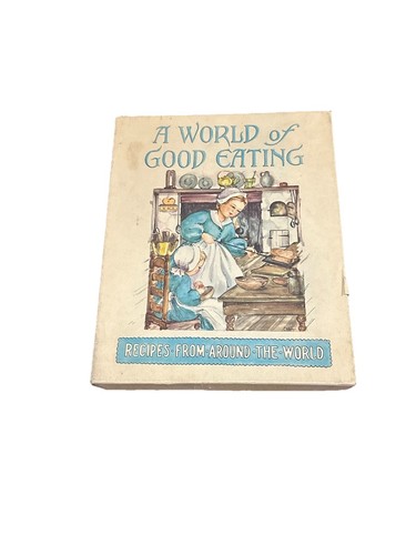 Vintage A World of Good Eating Recipes From Around the World 1951 ...