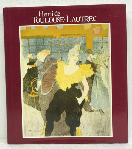 Henri de Toulouse-Lautrec Images of the 1890s edited by Riva Castleman ...