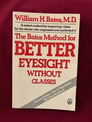 Bates, William M.D. The Bates Method for Better Eyesight Without ...