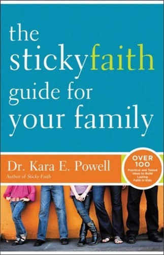 The Sticky Faith Guide for Your Family: Over 100 Practical and Tested ...