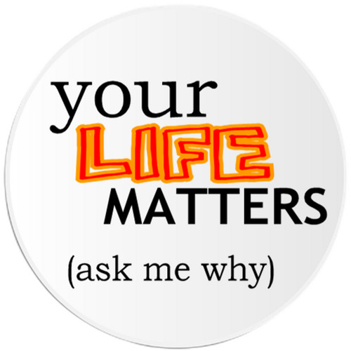 Your Life Matters Ask Me Why - 25 Pack Circle Stickers 3 Inch ...