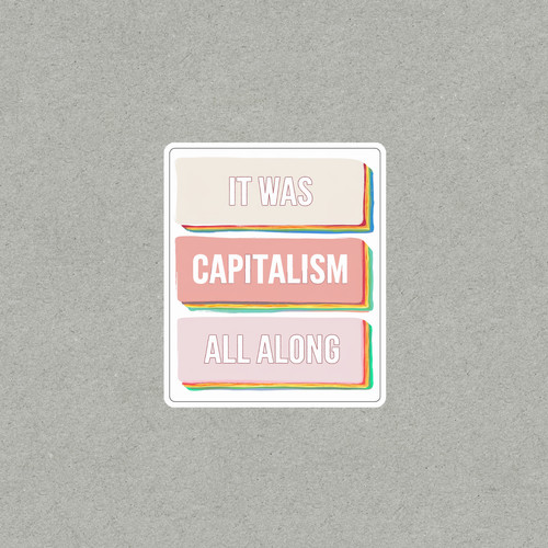 Retro Anti-Capitalist Sticker Pack: It Was Capitalism All Along #1319 ...