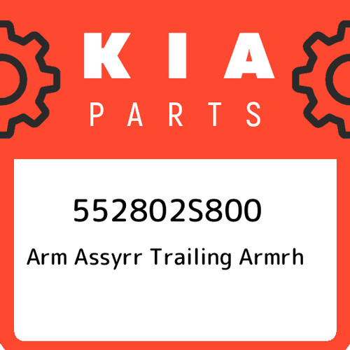 552802S800 Kia Arm assyrr trailing armrh 552802S800, New Genuine OEM ...