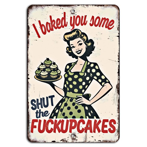 I Baked You Some Shut the F***upcakes Funny Rustic Vintage Sign | eBay