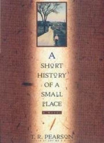A Short History of a Small Place By T.R. Pearson | eBay