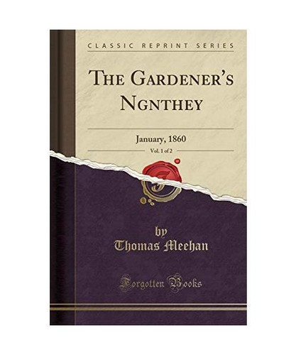 The Gardener's Ngnthey, Vol. 1 of 2: January, 1860 (Classic Reprint ...