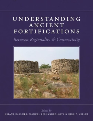 Manuel Fernandez-Götz Understanding Ancient Fortifications (Hardback ...