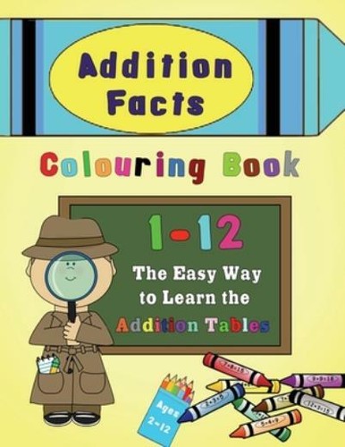 Addition Facts Colouring Book 1-12: The Easy Way To Learn The Addition ...