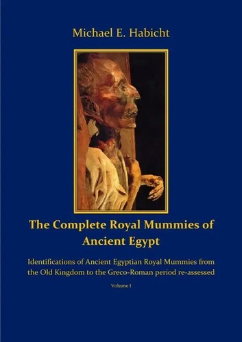 The Complete Royal Mummies of Ancient Egypt Part 1 | Michael E. Habicht ...