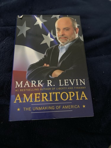Ameritopia : The Unmaking of America by Mark R. Levin (2012, Hardcover ...