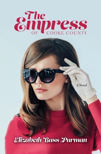 The Empress of Cooke County by Elizabeth Bass Parman Hardcover Book ...