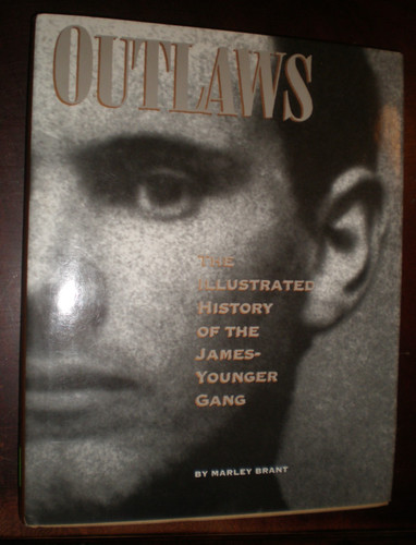 Outlaws : The Illustrated History of the James-Younger Gang by Marley ...