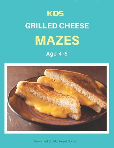 Kids Grilled Cheese Mazes Age 4-6: A Maze Activity Book for Kids, Cool ...
