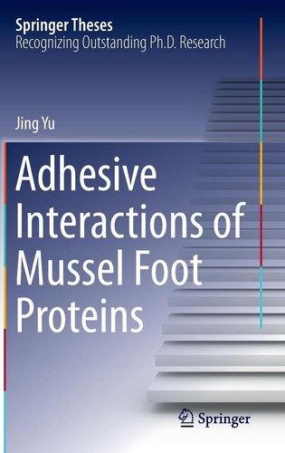 Adhesive Interactions of Mussel Foot Proteins by Jing Yu (English ...