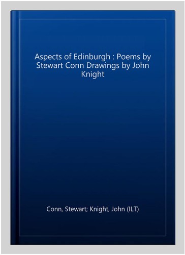 Aspects of Edinburgh : Poems by Stewart Conn Drawings by John Knight ...