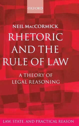 Rhetoric and The Rule of Law: A Theory of Legal Reasoning by Neil ...