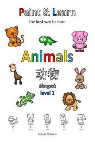 Paint & Learn: Animals (Chinese) (Level 1) 9781981239719| eBay