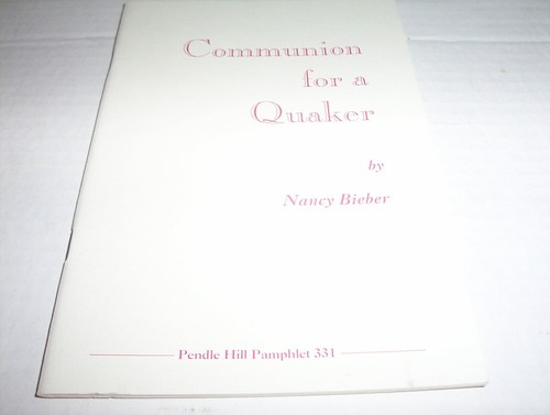 "Communion for a Quaker" by Nancy Bieber - Pendle Hill Pamphlet No. 331 ...