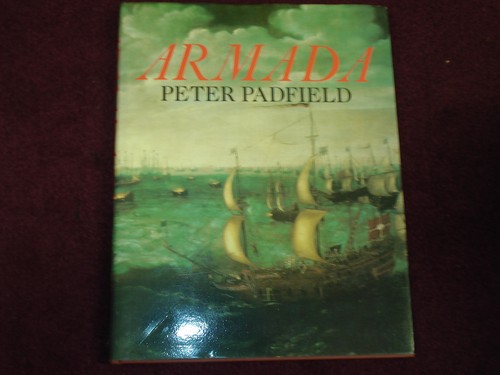 Padfield, Peter. Armada. A Celebration of the Four Hundredth ...