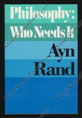 Ayn Rand PHILOSOPHY WHO NEEDS IT Objectivism REASON Ego CAPITALISM ...